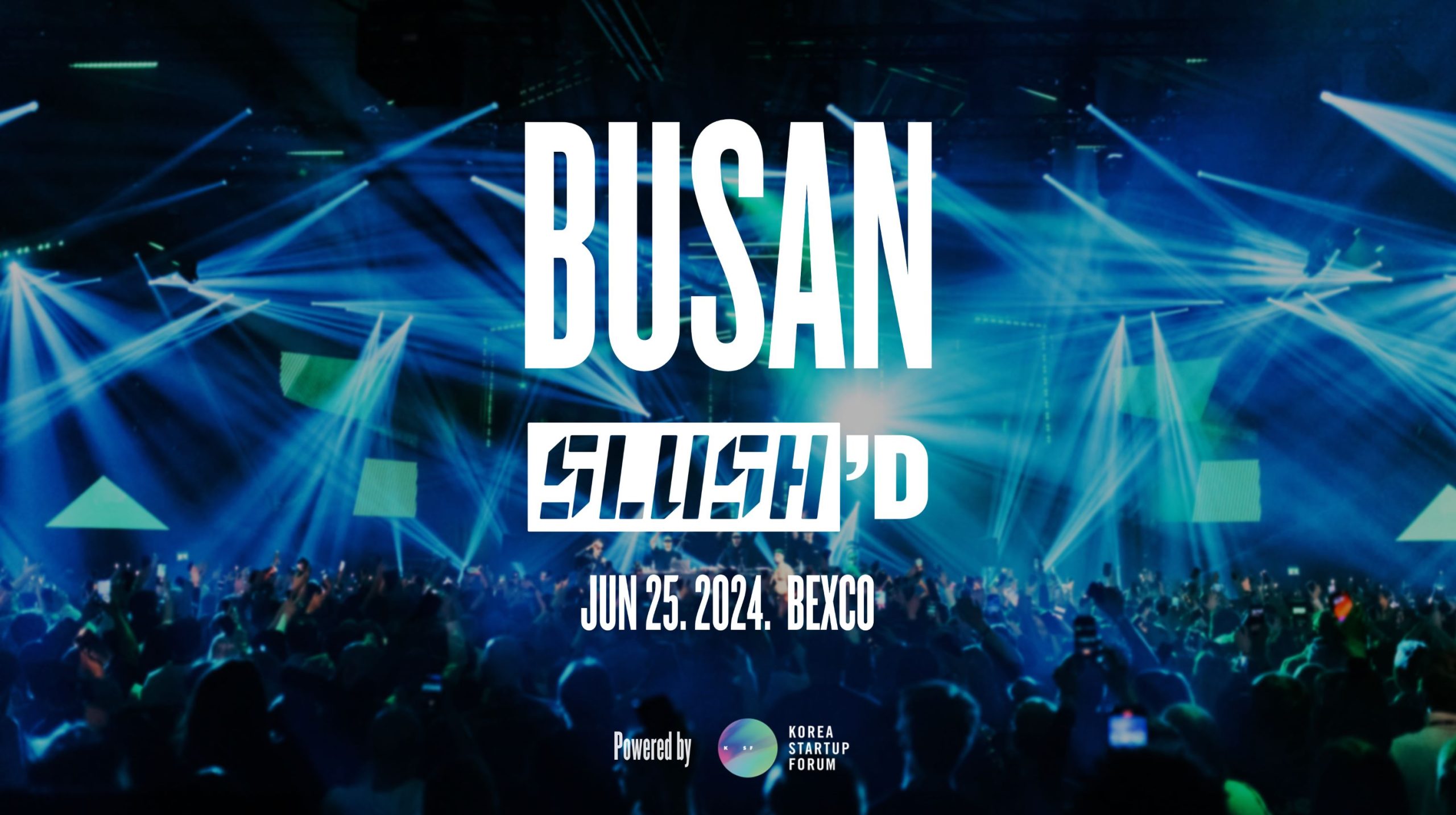 Korea Startup Forum to Host BUSAN Slush'D 2024 on June - startuprecipe